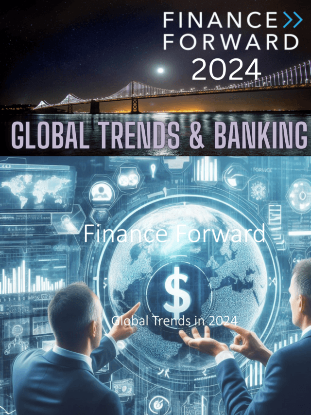 Finance Forward 2024: Global Trends & Banking: See All About