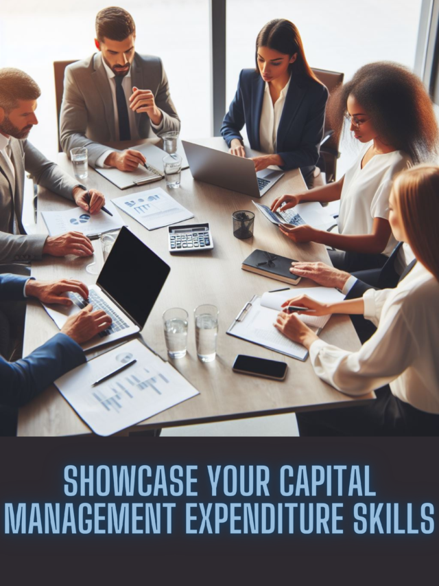 15 Proven Ways to Showcase Your Capital Expenditure Skills