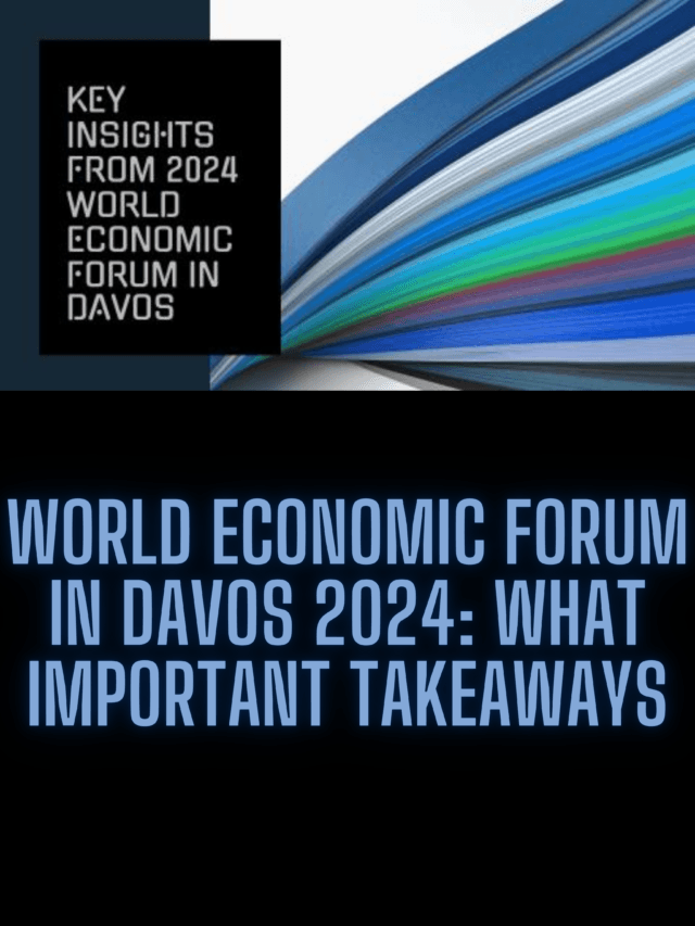 World Economic Forum In Davos 2024: What Important takeaways