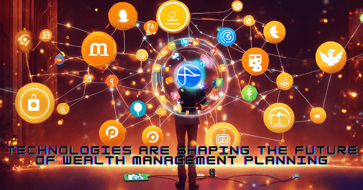 What Is the Future of Wealth Management Planning with Tech?