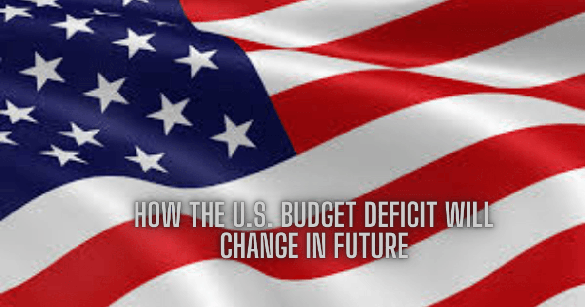 How the U.S. Budget Deficit Will Change in Future know now