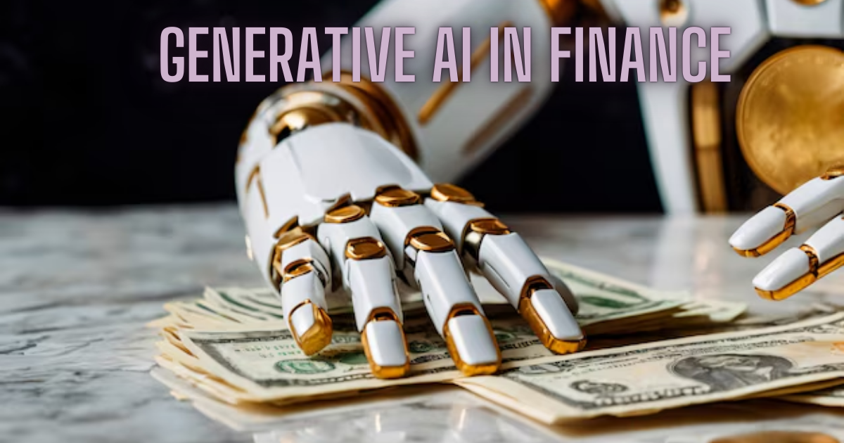 Generative AI in Finance-Fixing the Future of Money Know now